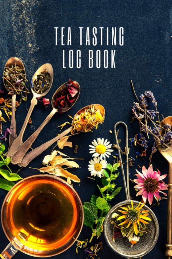 Tea Tasting Log Book: For Tea Lovers - Tea Tester Notebook - Keep Track ...