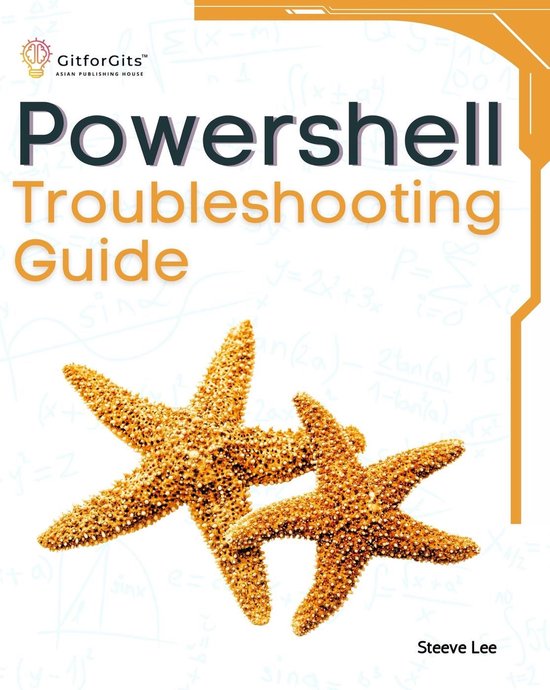 PowerShell Troubleshooting Guide (ebook), Steeve Lee | 9798224367269 | Boeken | bol