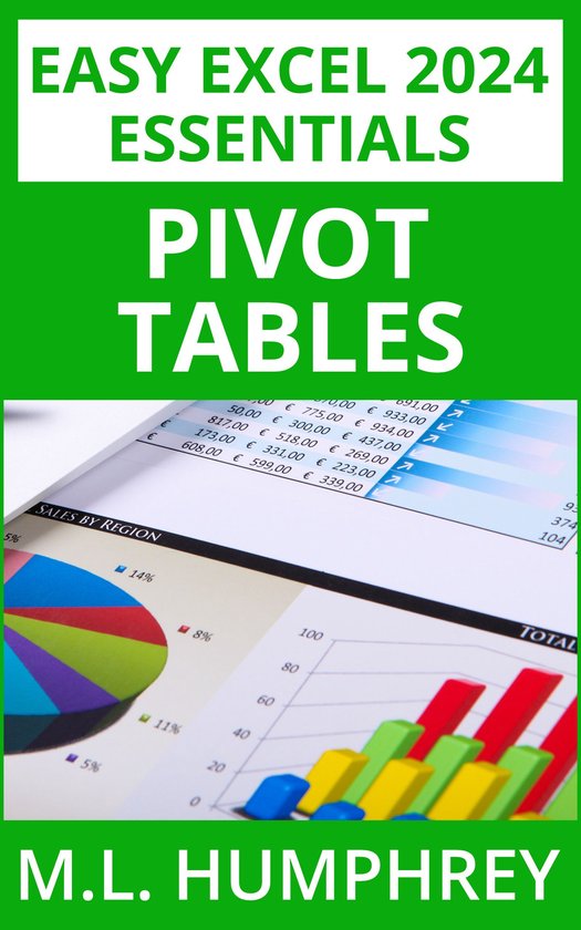 Easy Excel 2024 Essentials 4 - Excel 2024 Pivot Tables (ebook), M.L. Humphrey |... | bol