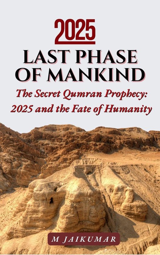 2025: LAST PHASE OF MANKIND The Secret Qumran Prophecy: 2025 and the ...