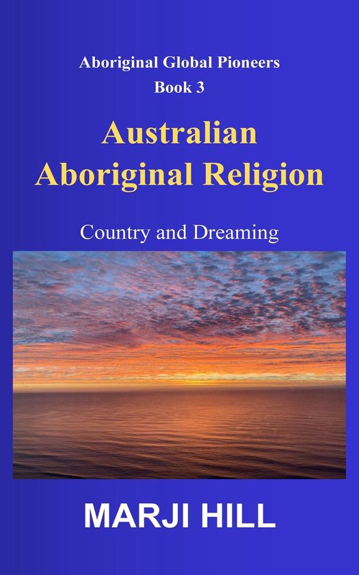 Aboriginal Global Pioneers 3 - Australian Aboriginal Religion (ebook ...