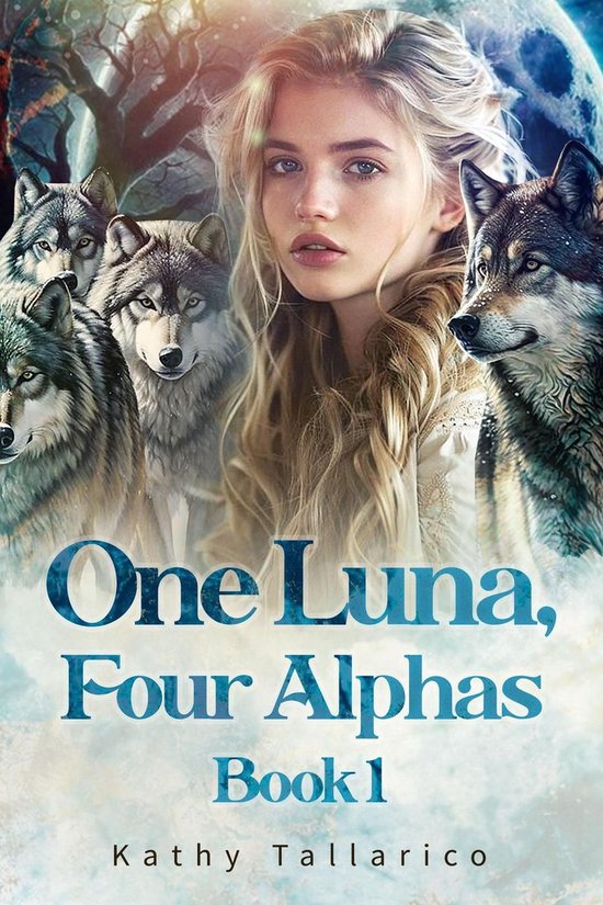 One Luna, Four Alphas 1 - One Luna, Four Alphas Book 1 (ebook), Kathy ...