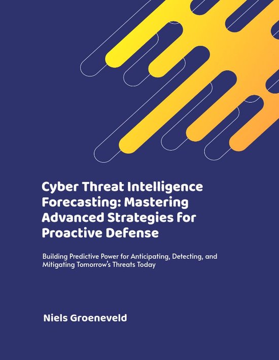 Cyber Threat Intelligence Forecasting: Mastering Advanced Strategies for Proactive... | bol