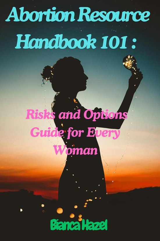 Abortion Resource Handbook 101 : Risks and Options Guide for Every Woman (ebook),... | bol