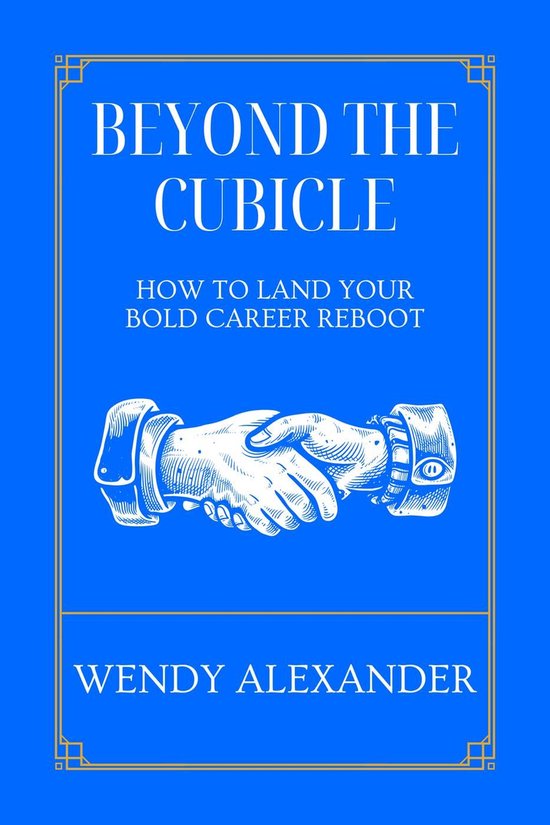 Beyond the Cubicle - How to Land Your Bold Career Reboot (ebook), Wendy ...