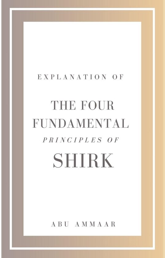 Explanation of the Four Fundamental Principles of Shirk (ebook), Abu ...