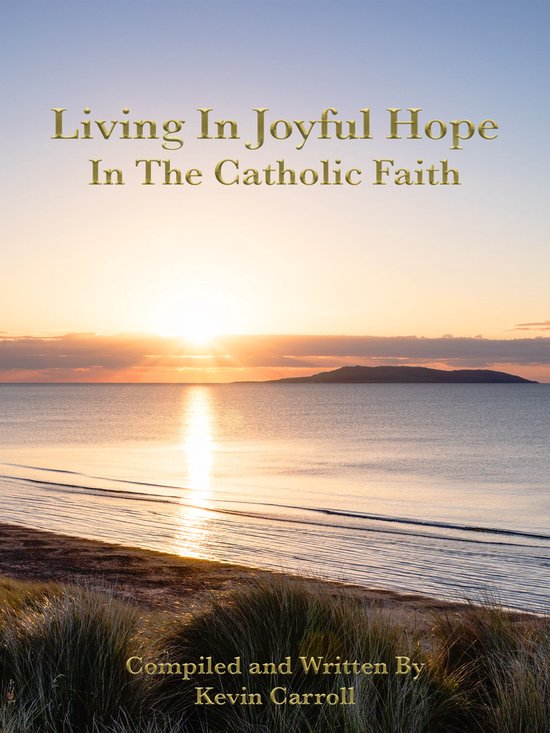 Living in Joyful Hope in the Catholic Faith (ebook), Kevin Carroll ...