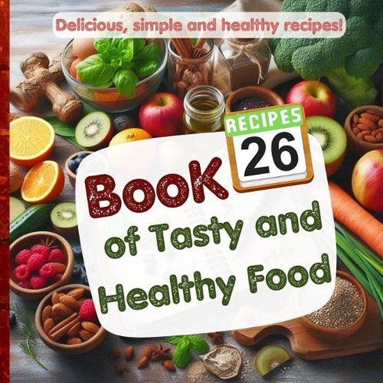 Book of Tasty and Heaithy Food, Nadiia Stativka | 9798345129784 ...