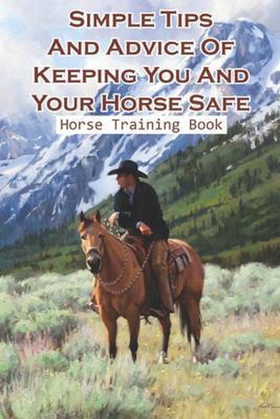 Simple Tips And Advice Of Keeping You And Your Horse Safe Horse ...