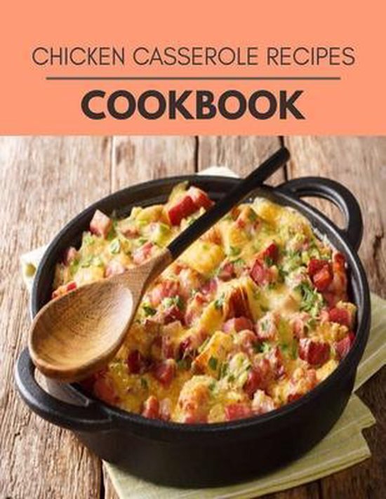 Chicken Casserole Recipes Cookbook, Katherine Watson | 9798592913228 ...