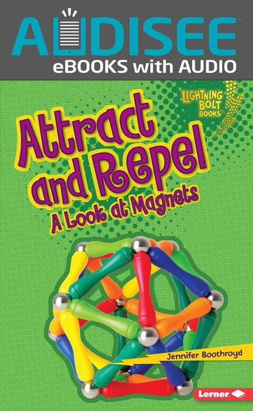 Lightning Bolt Books ® — Exploring Physical Science - Attract and Repel ...