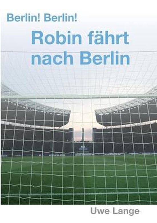 Berlin! Berlin! Robin fährt nach Berlin, Uwe Lange | 9783347213609 ...