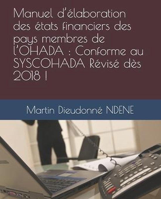 Manuel d'élaboration des états financiers des pays membres de l'OHADA ...
