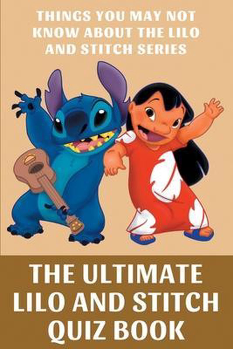 The Ultimate Lilo And Stitch Quiz Book: Things You May Not Know About ...