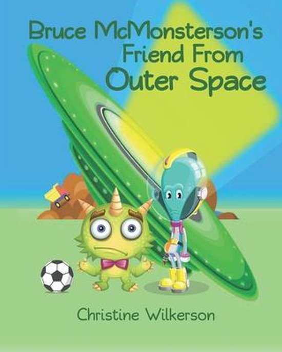 Bruce McMonsterson's Friend From Outer Space, Christine Wilkerson ...