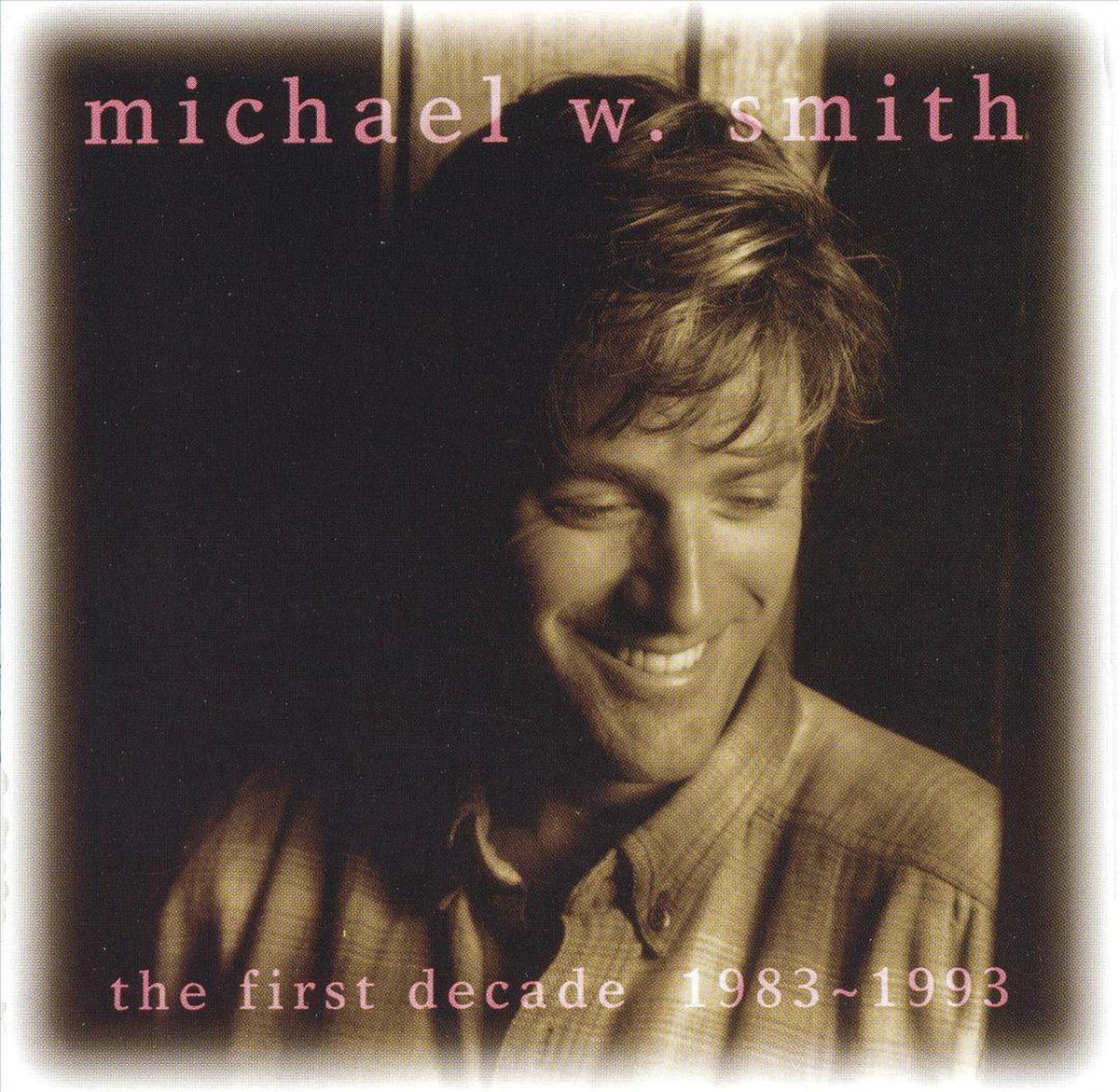 Michael W. Smith - The First Decade (1983-1993) (CD), Michael W. Smith ...