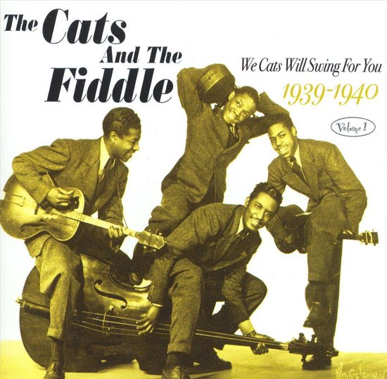 We Cats Will Swing for You Vol. 1 1939 - 1940, The Cats & The Fiddle ...