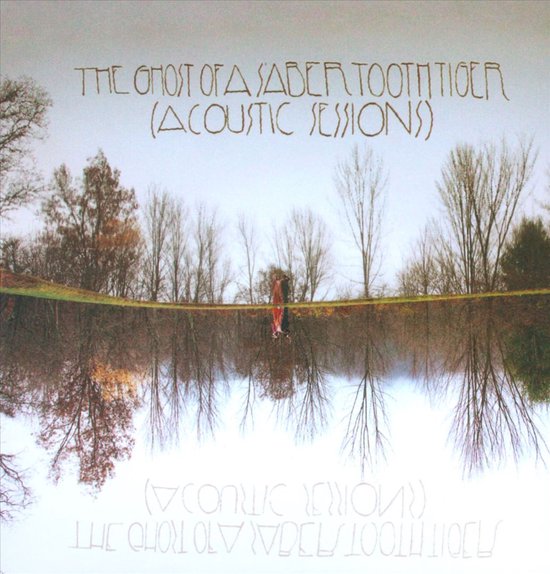 Ghost Of A Saber Tooth Tiger - Acoustic Sessions (CD), Ghost Of A Saber Tooth Tiger... | bol.com