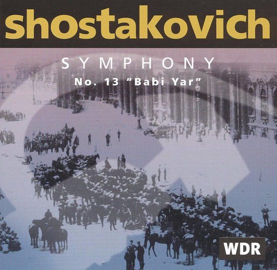 Shostakovich: Symphony No. 13 "Babi Yar", Wdr Sinfonieorchester Köln | CD (album) | Muziek | bol.com