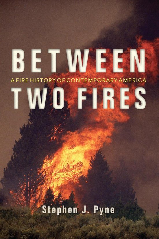 Between Two Fires (ebook), Stephen J. Pyne | 9780816532193 | Boeken | bol