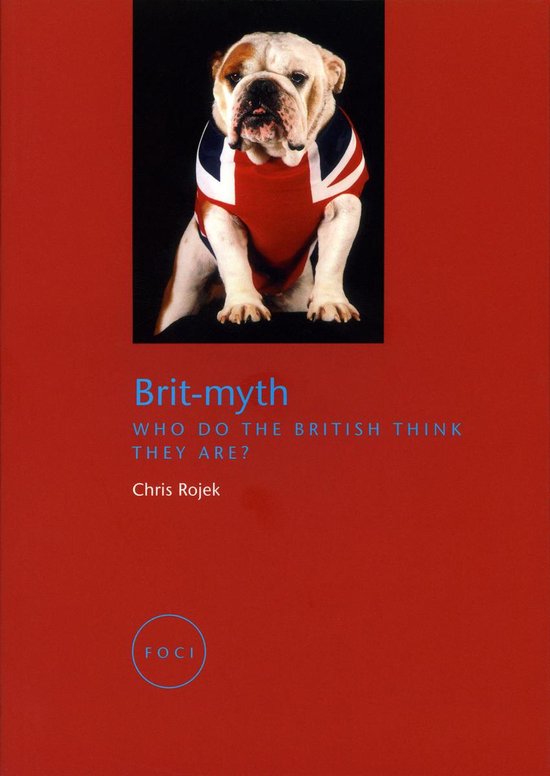 Focus on Contemporary Issues (FOCI) - Brit-Myth (ebook), Chris Rojek ...