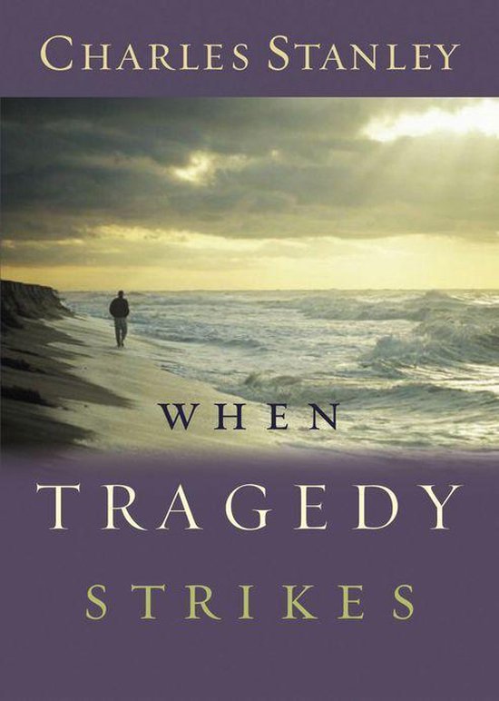 When Tragedy Strikes (ebook), Dr Charles F Stanley | 9781418530198 | Boeken | bol.com