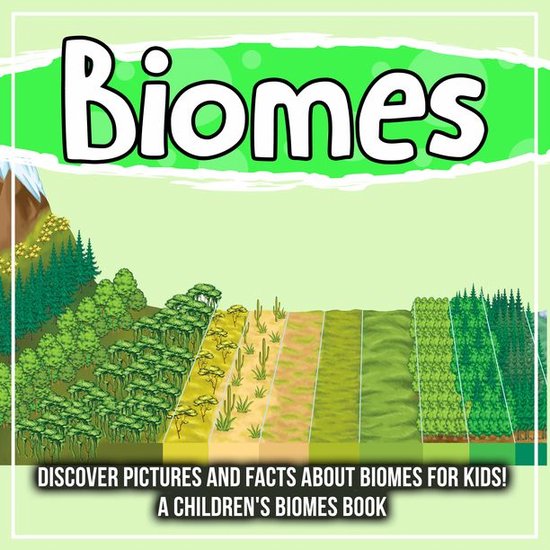 Biomes: Discover Pictures and Facts About Biomes For Kids! A Children's ...
