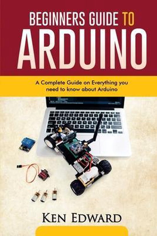 Beginners Guide to Arduino | 9798560134631 | Ken Edward | Boeken | bol.com