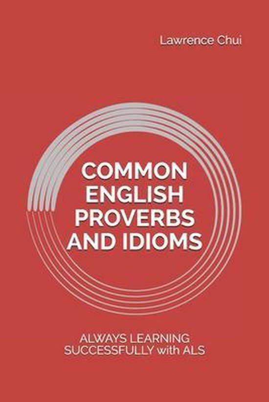 Common English Proverbs and Idioms, Lawrence Chui | 9798679716605 ...