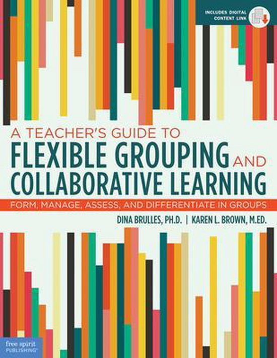 A Teacher's Guide to Flexible Grouping and Collaborative Learning: Form ...
