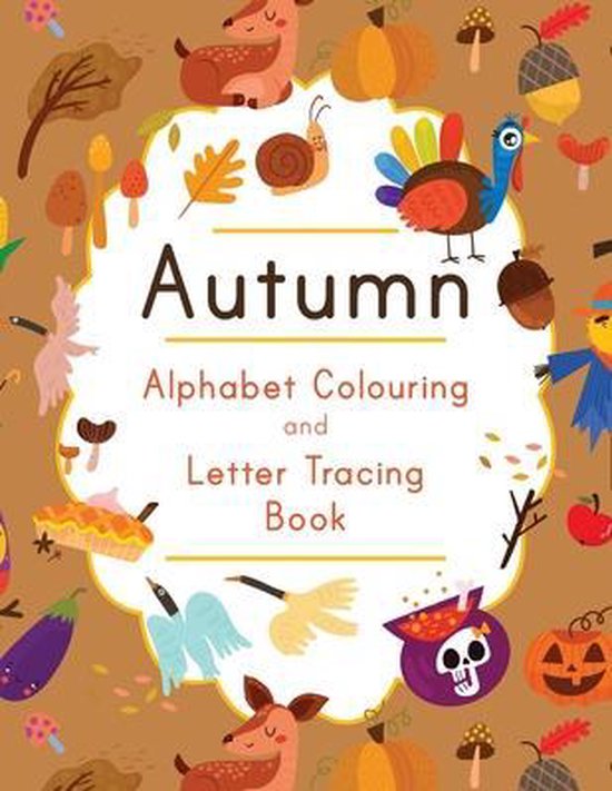 Autumn Alphabet Colouring and Letter Tracing Book, Busby Publishing ...