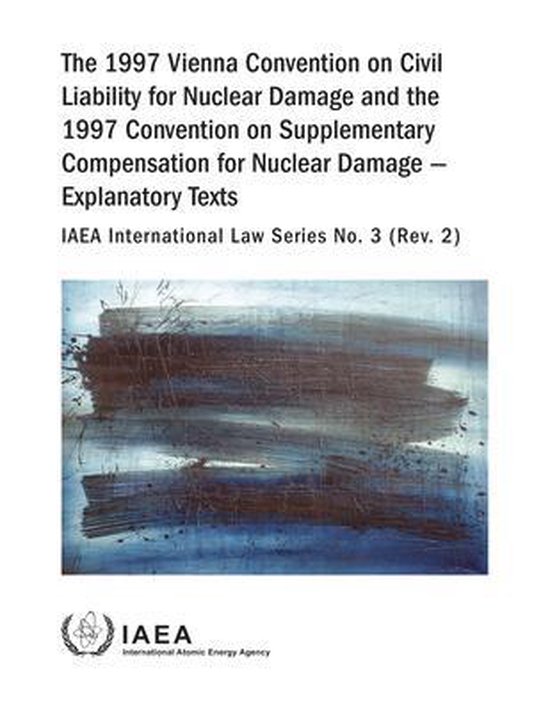 The 1997 Vienna Convention on Civil Liability for Nuclear Damage and ...