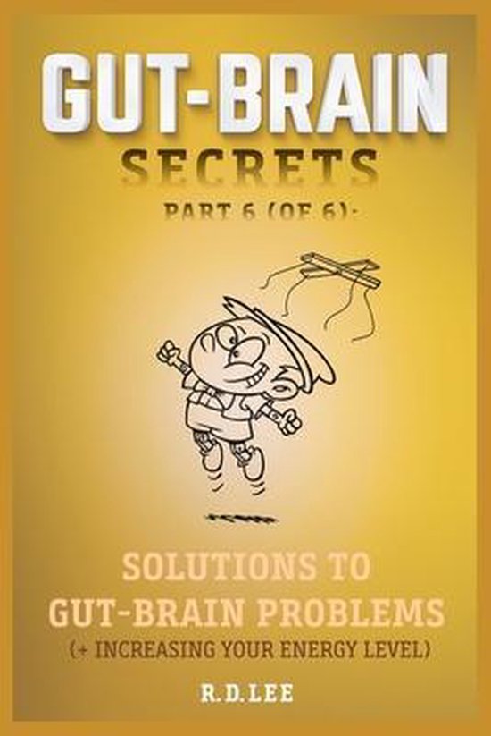 Gut-Brain Secrets- Gut-Brain Secrets, Part 6 | 9781727560053 | R D Lee ... Gut-Brain Secrets- Gut-Brain Secrets, Part 6 | 9781727560053 | R D Lee ...