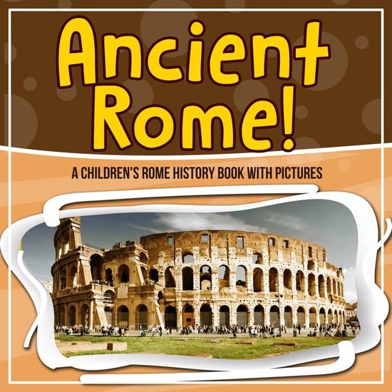 Ancient Rome! A Children's Rome History Book With Pictures (ebook ...