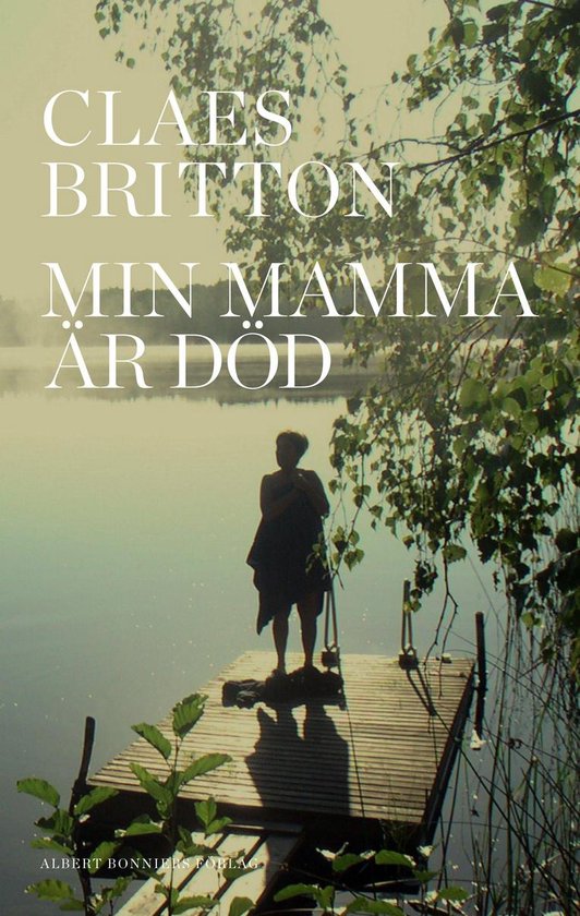 Min mamma är död (ebook), Claes Britton | 9789143504347 | Boeken | bol