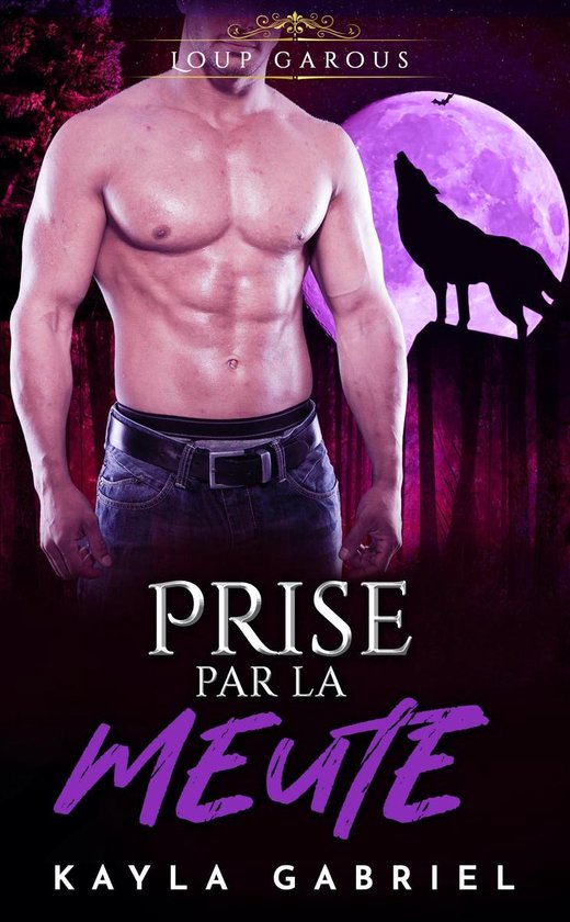 Loup garous 2 - Prise par la meute (ebook), Kayla Gabriel ...