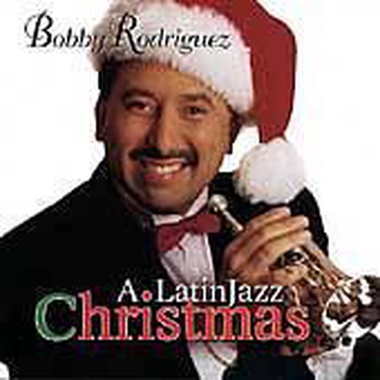 Latin Jazz Christmas, Bobby Rodriguez | CD (album) | Muziek | bol.com