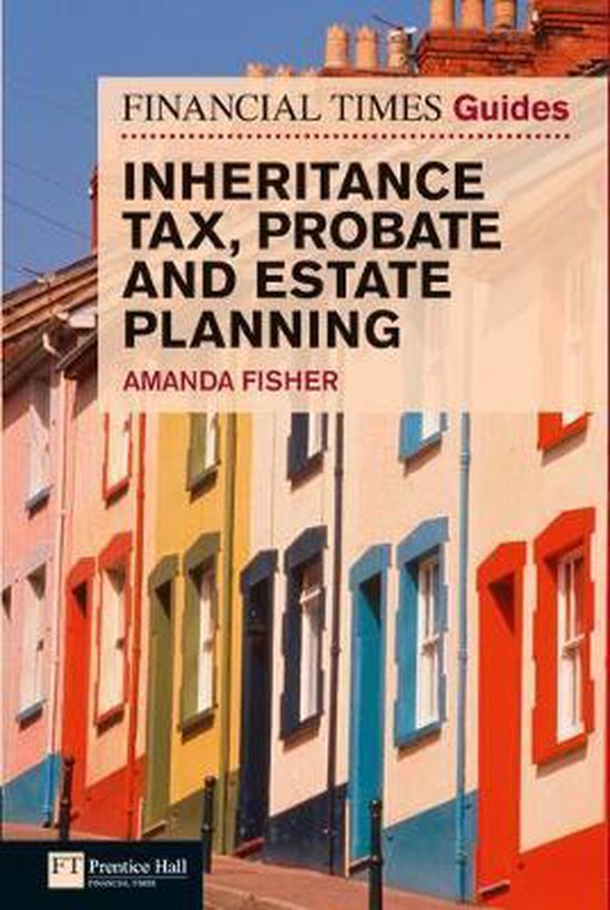 Financial Times Guide To Inheritance Tax, Probate And Estate ...