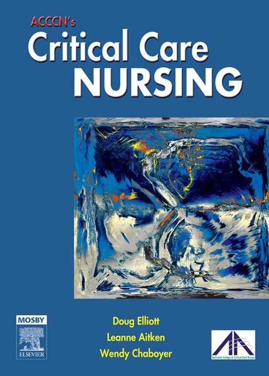 ACCCN's Critical Care Nursing (ebook), Leanne Aitken | 9780729577700 | Boeken | bol.com