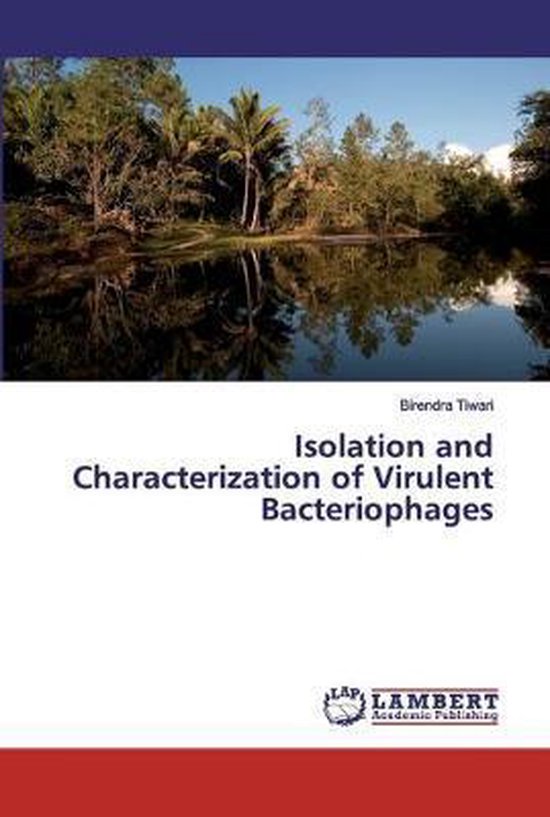 Isolation and Characterization of Virulent Bacteriophages | 9786139959334 | Birendra... | bol.com
