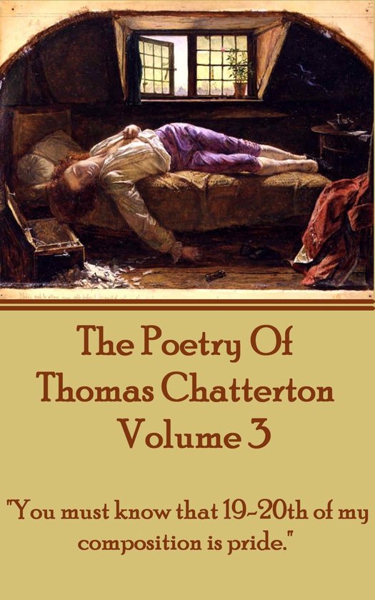 Thomas Chatterton Poetry Selection 3 - The Poetry Of Thomas Chatterton ...