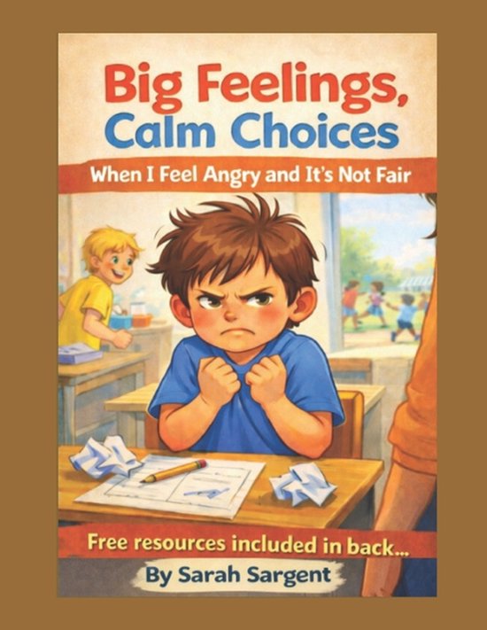 Big Feelings, Calm Choices: Big feelings happen to everyone. With ...