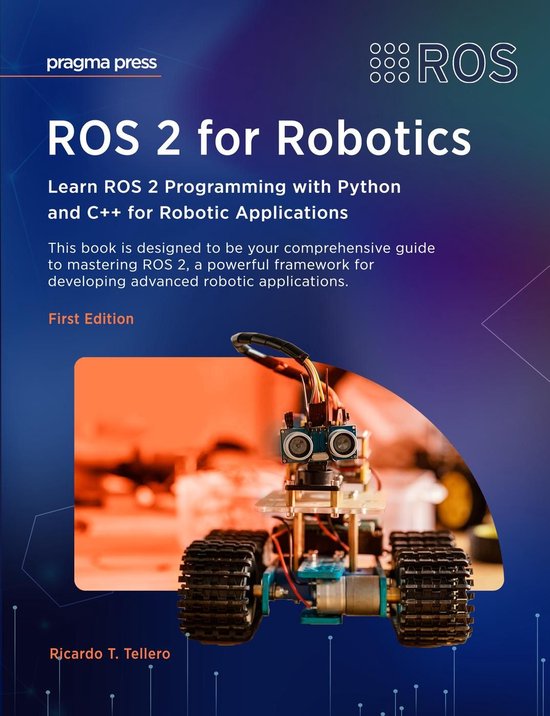 ROS 2 for Robotics: Learn ROS 2 Programming with Python and C++ for Robotic... | bol