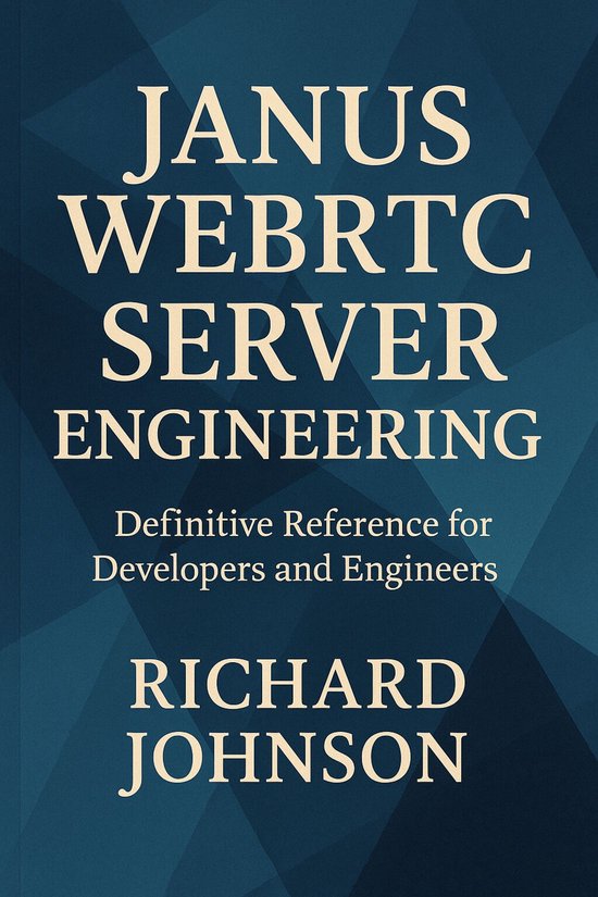 Janus WebRTC Server Engineering (ebook), Richard Johnson | 6610000836451 | Boeken | bol