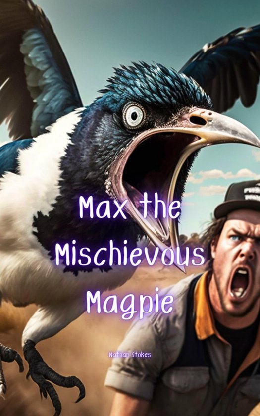 Max the Mischievous Magpie (ebook), Nathan Stokes | 9798215721490 | Boeken | bol.com