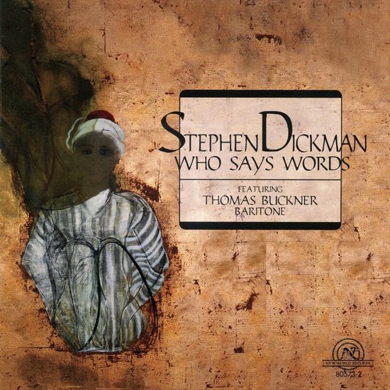 Thomas Buckner - Stephen Dickman: Who Says Words (CD), Thomas Buckner ...