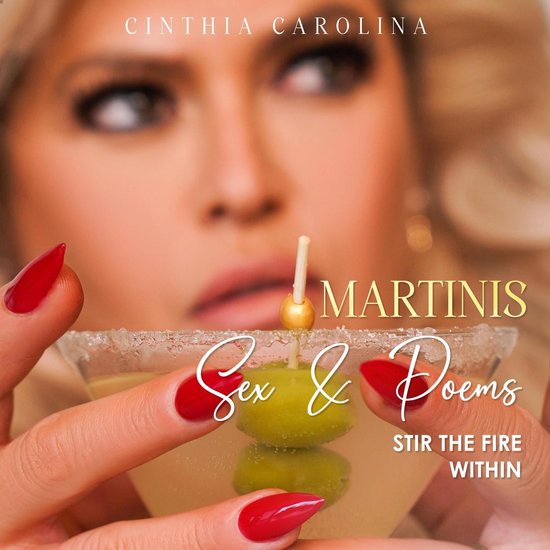 Martinis, Sex & Poems: Stir The Fire Within (ebook), Cinthia Carolina ...