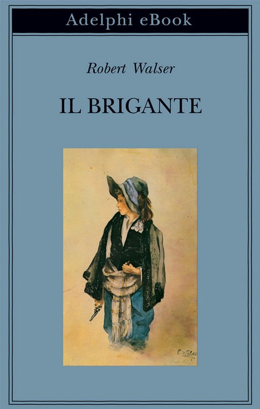 Il Brigante (ebook), Robert Walser | 9788845986413 | Boeken | bol.com