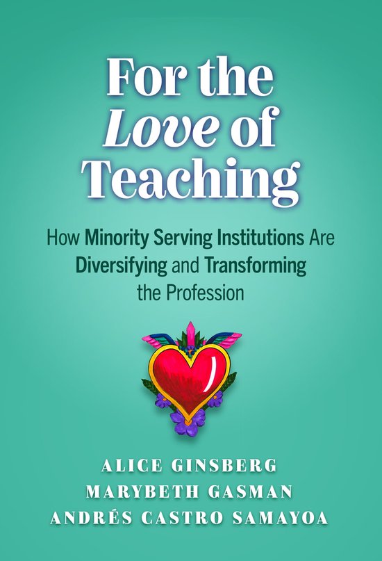 For the Love of Teaching (ebook), Alice Ginsberg | 9780807781517 ...