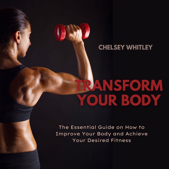 Transform Your Body, Chelsey Whitley | 9798823460125 | Boeken | bol.com